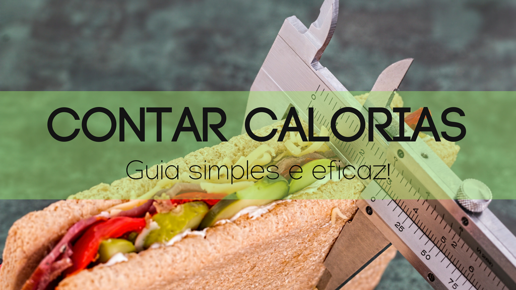 Como contar calorias? Uma forma simples e eficaz!